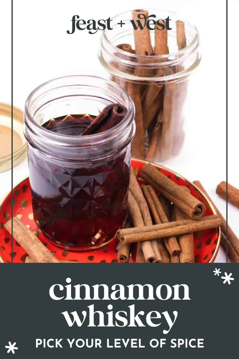 Homemade Cinnamon Whiskey Recipe | Feast + West