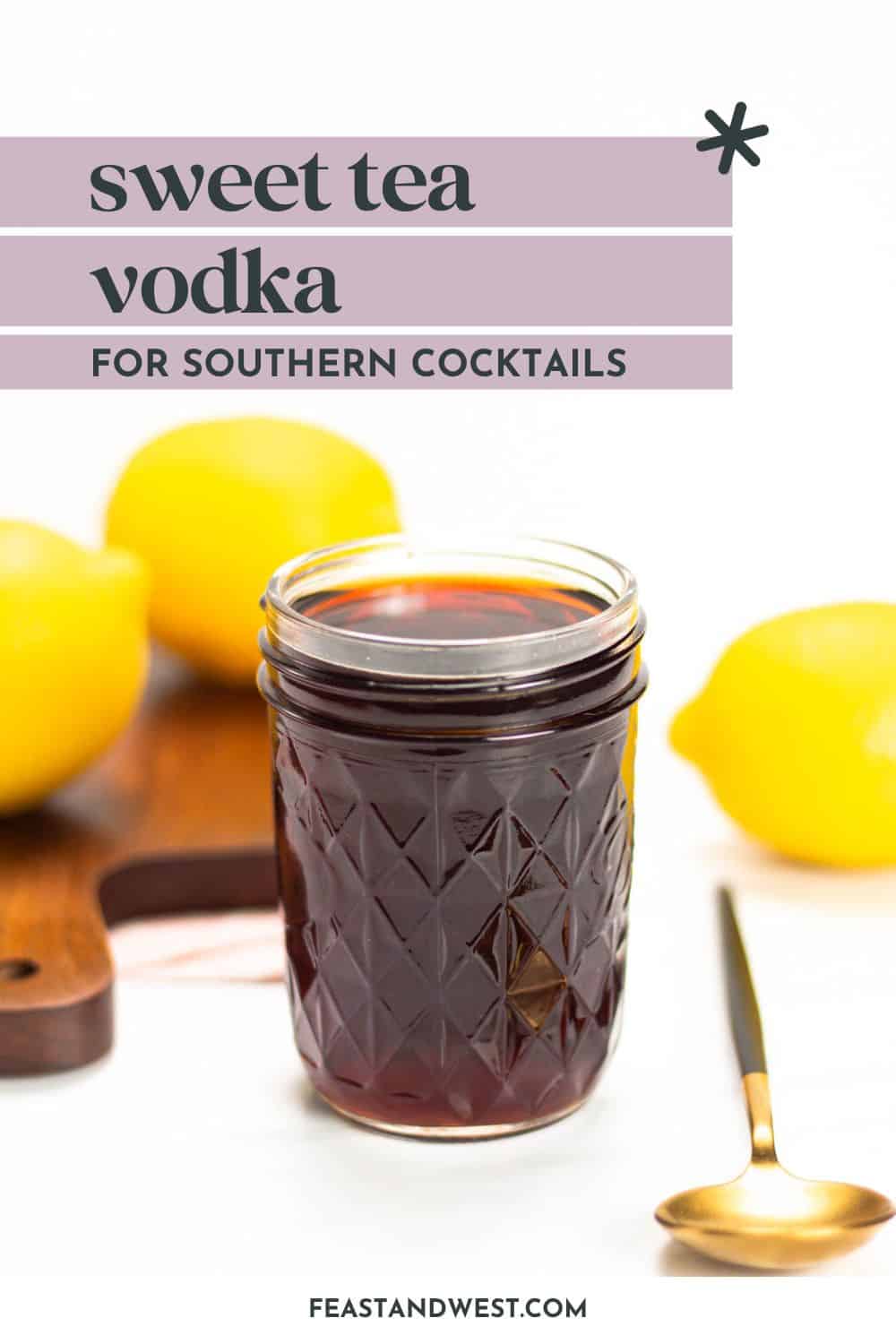 Sweet Tea Vodka (Homemade Firefly) | Feast + West