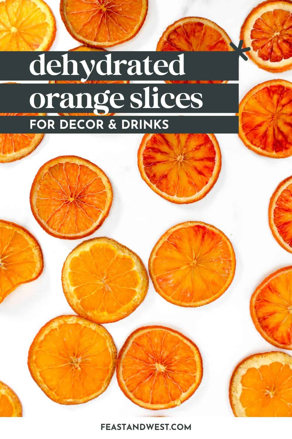 How to Make Dehydrated Orange Slices (For Decor & Recipes) | Feast + West