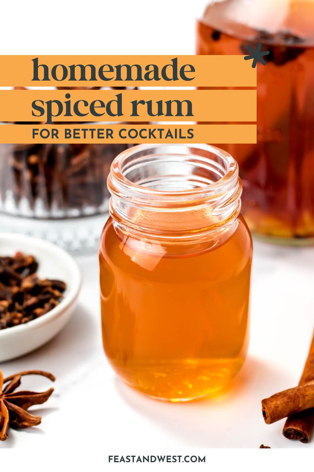Easy Homemade Spiced Rum Recipe (From Scratch) | Feast + West