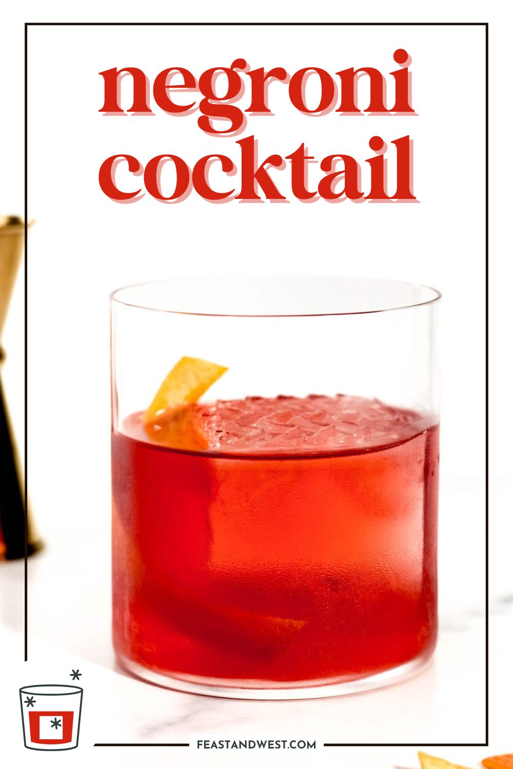 Classic Negroni Cocktail Recipe | Feast + West